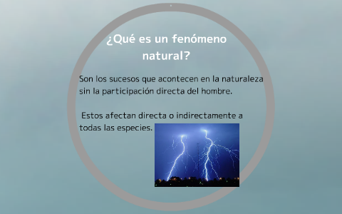 ¿que es un fenómeno natural? by Yazmin Casanova Aquino on Prezi
