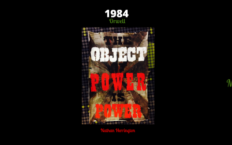 "The object of power is power." by Nathan Herrington on Prezi