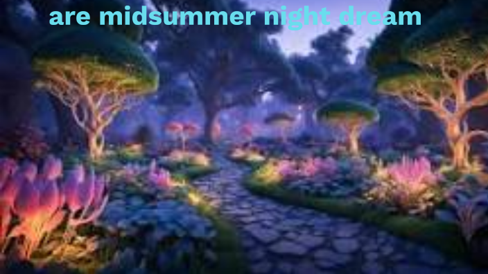 are midsummer night dream by ABBY Neale on Prezi