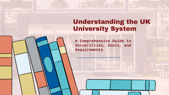 Understanding the UK University System by US Annexe on Prezi