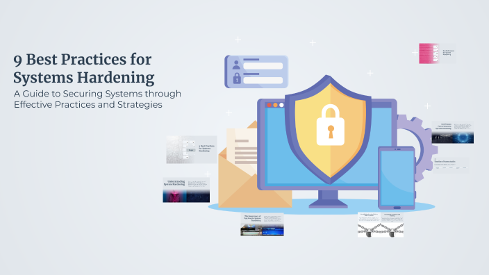 9 Best Practices for Systems Hardening by Hunny Kikaganesh on Prezi