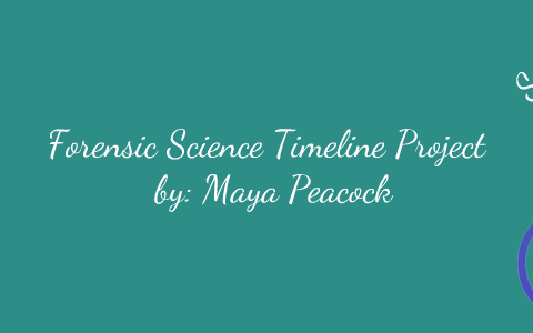 forensic science timeline project by Maya Peacock on Prezi