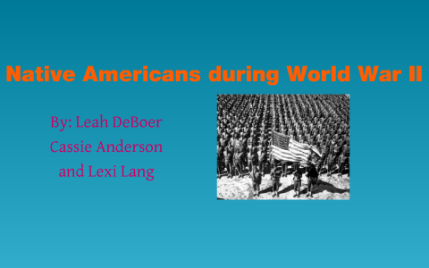 WW2 native americans by Cassie Anderson on Prezi