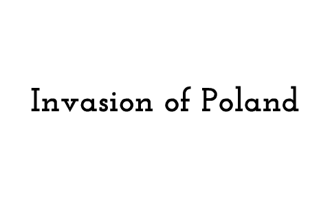 Invasion of Poland by Matthew Apel on Prezi