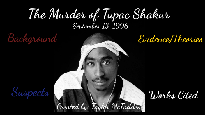 The Cold Case Murder of Tupac Shakur by Taylor McFadden on Prezi