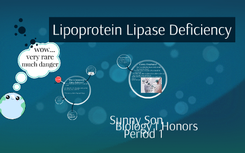 Lipoprotein Lipase Deficiency by Sunny Son on Prezi