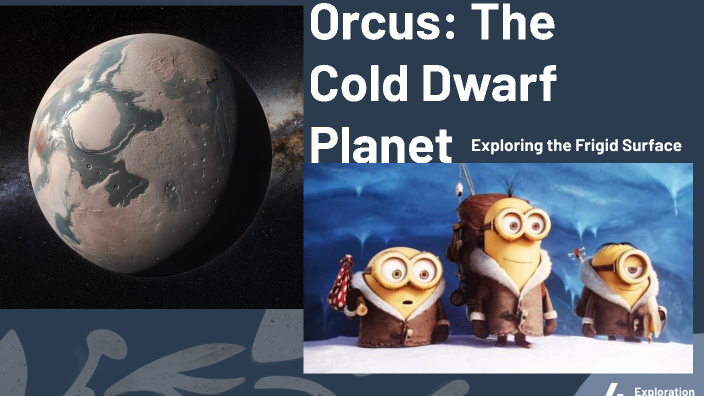 Orcus: The Cold Dwarf Planet by jayden jones on Prezi