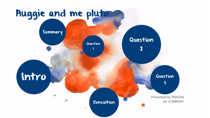 Auggie and me pluto by Matthew H on Prezi