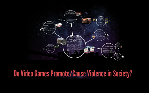 Do Video Games Promote/Cause Violence in Society? by Ashley Kosack on Prezi