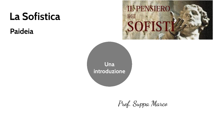 La sofistica by Prof. Marco Suppa on Prezi