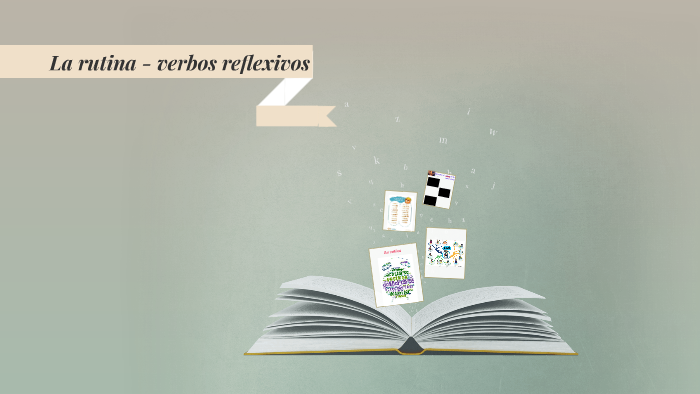 La rutina - verbos reflexivos by gabriela barboza on Prezi