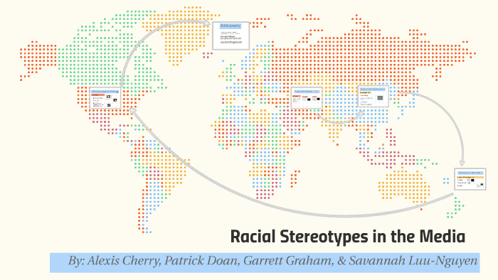 Racial Stereotypes in the Media by Alexis Cherry on Prezi