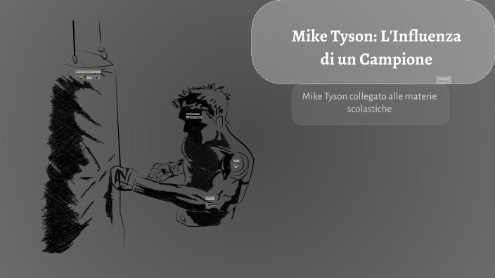 Mike Tyson: L'Influenza di un Campione by ANTHONY RIZZO on Prezi