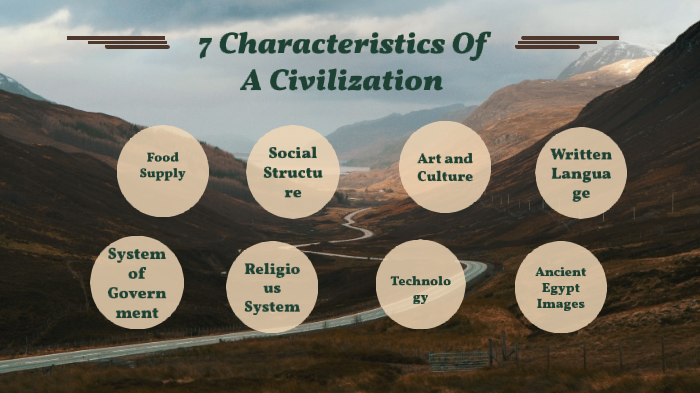 7 characteristics of a civilization by Kiriana Faggard on Prezi