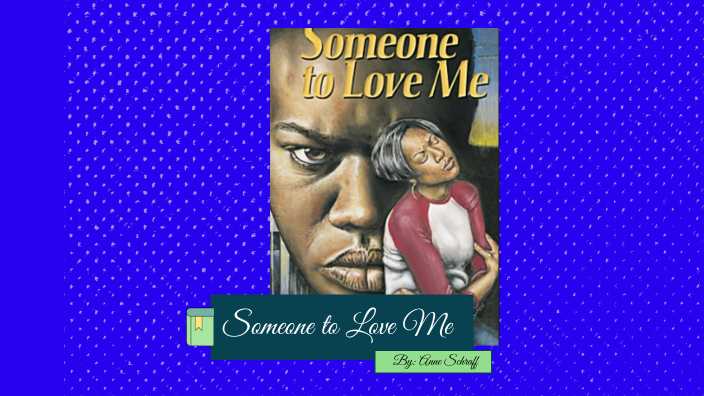 Someone to Love Me - Book Talks by Sydney Robinson on Prezi