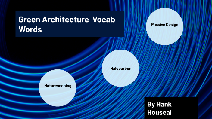 Green Architecture Vocabulary by Hank Houseal on Prezi