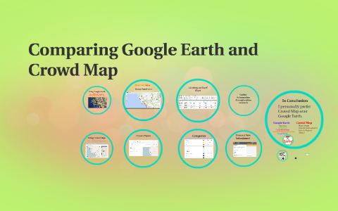 Comparing Google Earth and Crowd Map by Sandy Jiang on Prezi