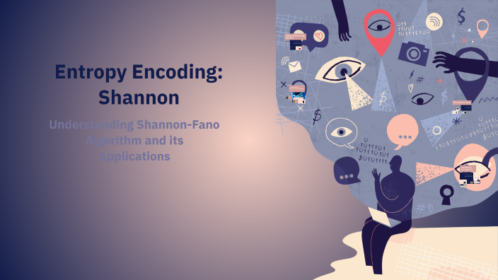 Entropy Encoding and Shannon's Theorem by lina ali on Prezi