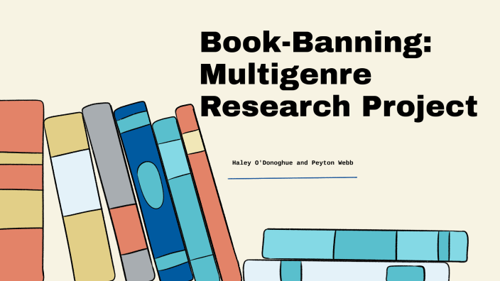 Book Banning: Multigenre Research Project by Haley O'Donoghue on Prezi