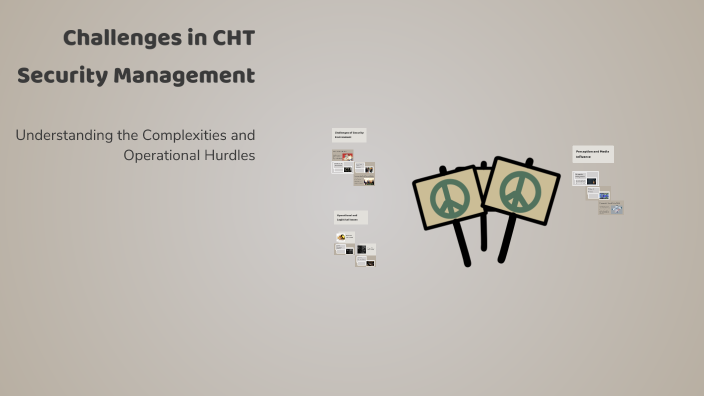 Challenges in CHT Security Management by shovon toy on Prezi