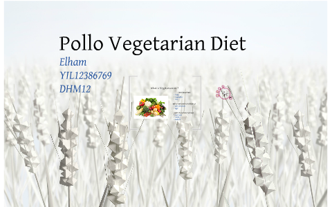Pollo Vegetarian Diet by Elham Jedid on Prezi