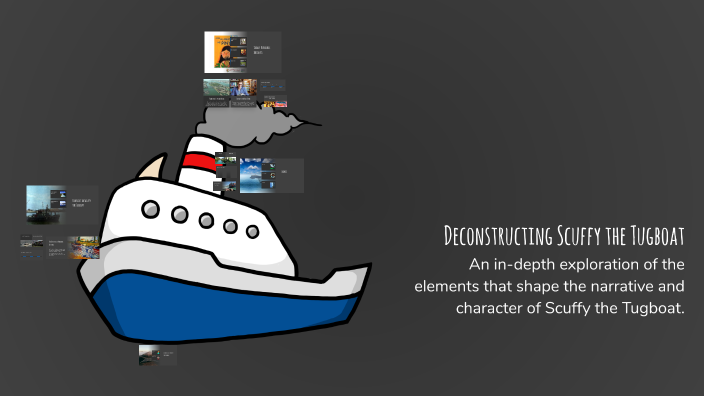 Deconstructing Scuffy the Tugboat by ethan ozier on Prezi
