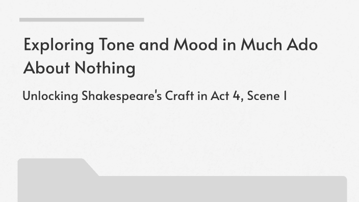 Exploring Tone and Mood in Much Ado About Nothing by Daniel Owen on Prezi