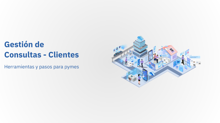 Gestión de Consultas - Clientes by A Bernal on Prezi