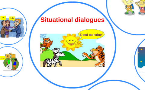 Situational dialogues by jiang haiying on Prezi