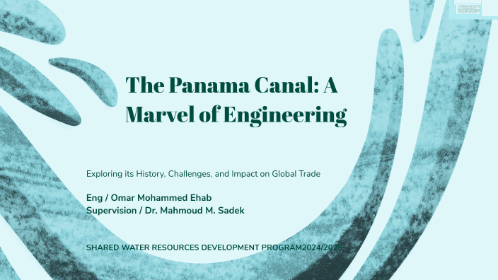 The Panama Canal: A Marvel of Engineering by omar ehab on Prezi