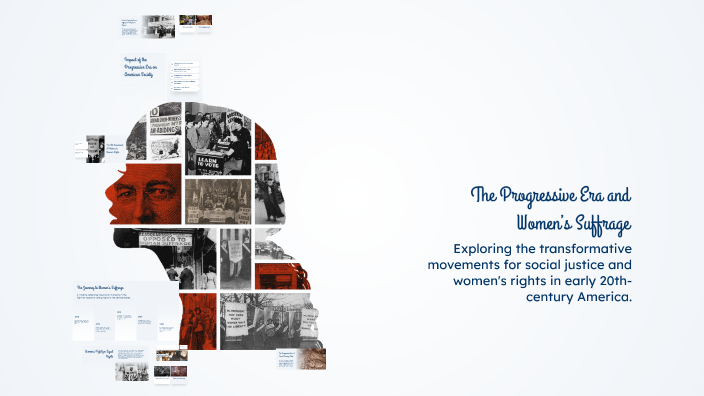 The Progressive Era and Women’s Suffrage by Kyle Gaynor on Prezi
