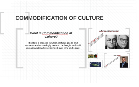 COMMODIFICATION OF CULTURE by Kerry Sharpe on Prezi