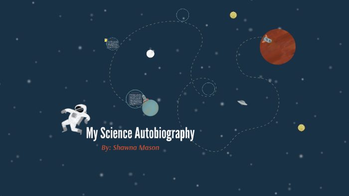 My Science Autobiography by Shawna Mason on Prezi