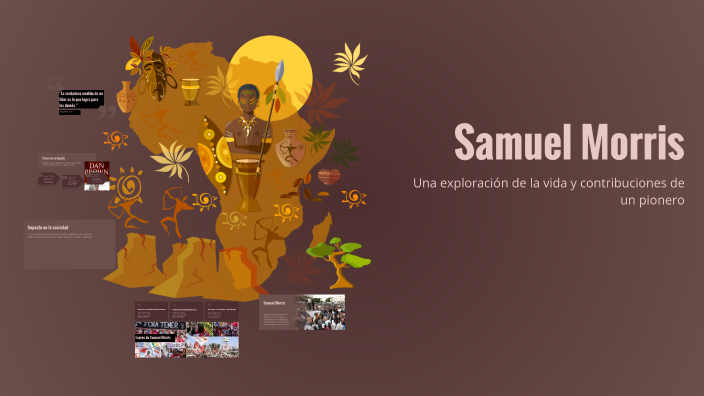 Samuel Morris by Samuel Diaz Zepeda on Prezi