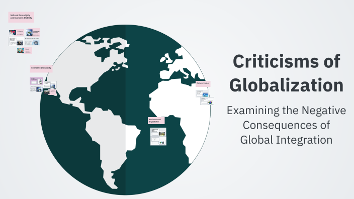 Criticisms of Globalization by Rohan Kumar on Prezi