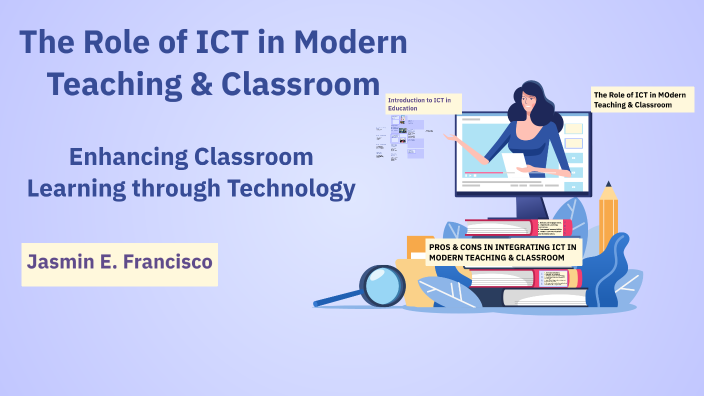 The Role of ICT in Modern Teaching by Jasmin francisco on Prezi