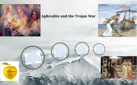 Aphrodite and the Trojan War by Courtney Vinson on Prezi