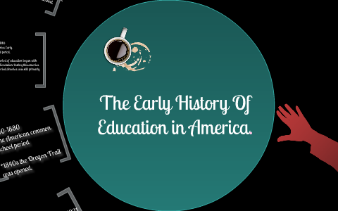 The Early History of Education in America. by Deborah Davis on Prezi