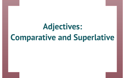 Comparative and Superlative Adjectives by Megumi Terui on Prezi