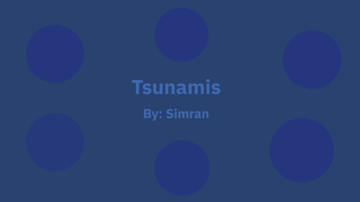 Tsunamis by Simran GHUMAN on Prezi