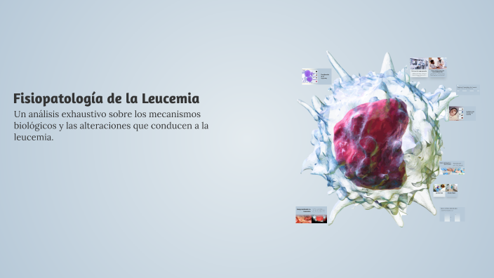Fisiopatología de la Leucemia by Jose carlos Aldrete legaspi on Prezi