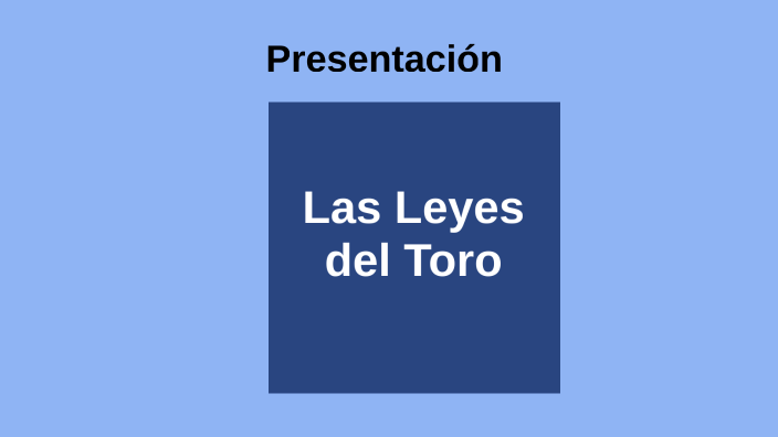 Las leyes del toro by Ledy Lara on Prezi