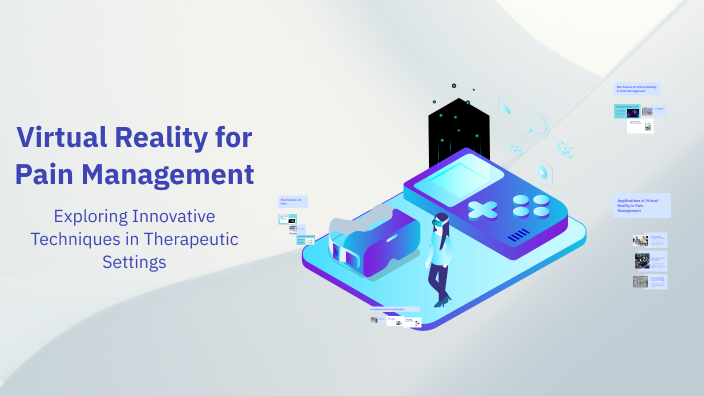 Virtual Reality for Pain Management by Mel Dlc on Prezi