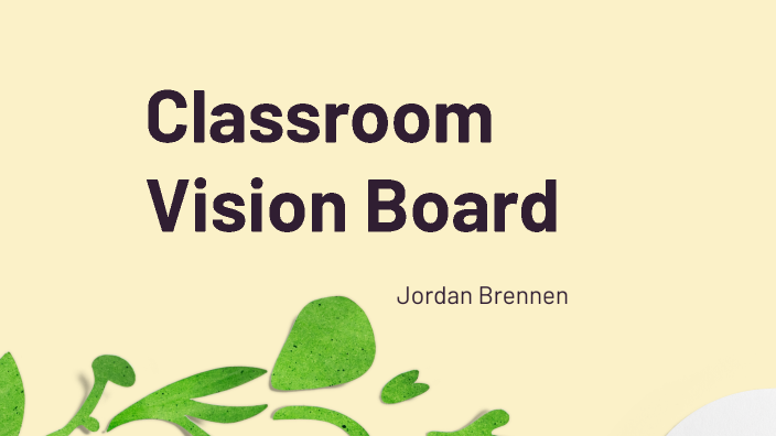 Classroom Vision Board by Jordan Brennen on Prezi