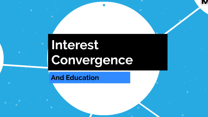 Interest Convergence by Thomas Johnson on Prezi