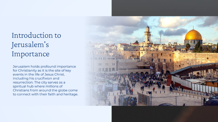The Significance of Jerusalem in Christianity by Jacob Cunnington on Prezi