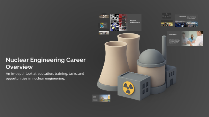 Nuclear Engineering Career Overview by Mowitt Drew on Prezi