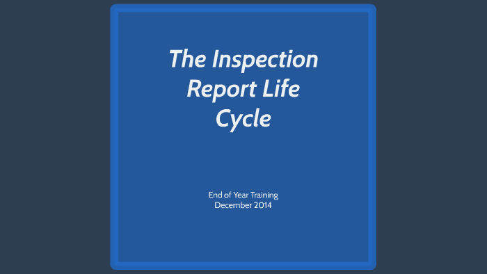 The Inspection Report Life Cycle by Stephanie Elko on Prezi