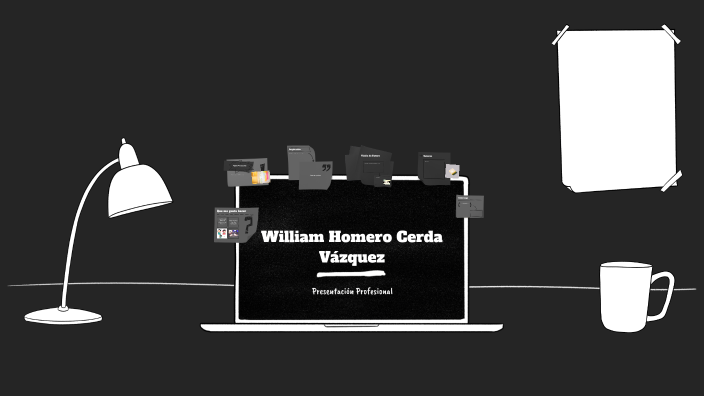 William Homero Cerda Vázquez by William Vazquez on Prezi