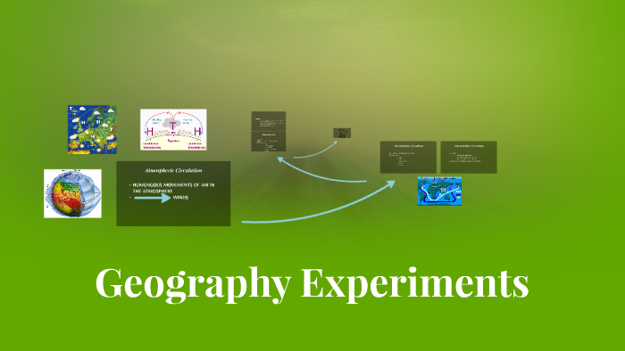 Geography Experiments by Liam Aierstock on Prezi